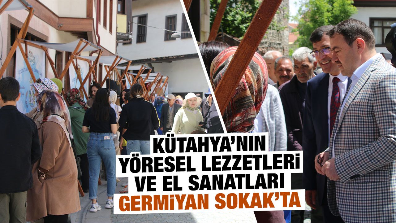 Kütahya’nın yöresel kültürü Germiyan Sokak’ta buluştu - Kütahya Ekspres