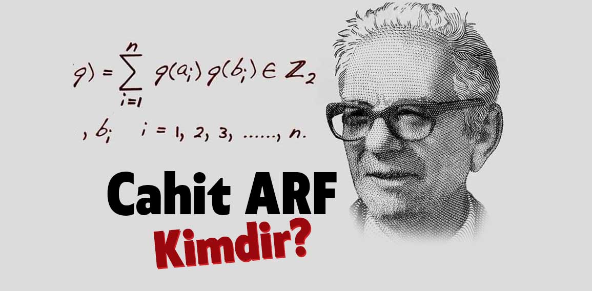Cahit Arf: Türk matematikçi, hayatı, eserleri ve sözleri - Kütahya Ekspres