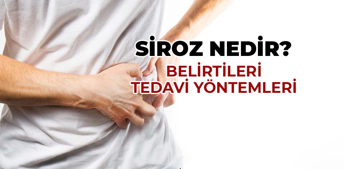 Siroz Nedir? Siroz belirtileri ve tedavi yöntemleri - Kütahya Ekspres